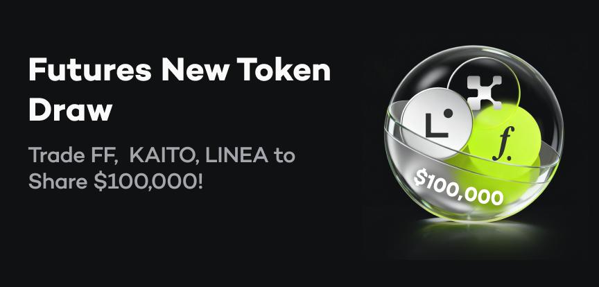 Futures New Token Draw | Trade FF, KAITO , LINEA to Share $100,000!_BlockCC